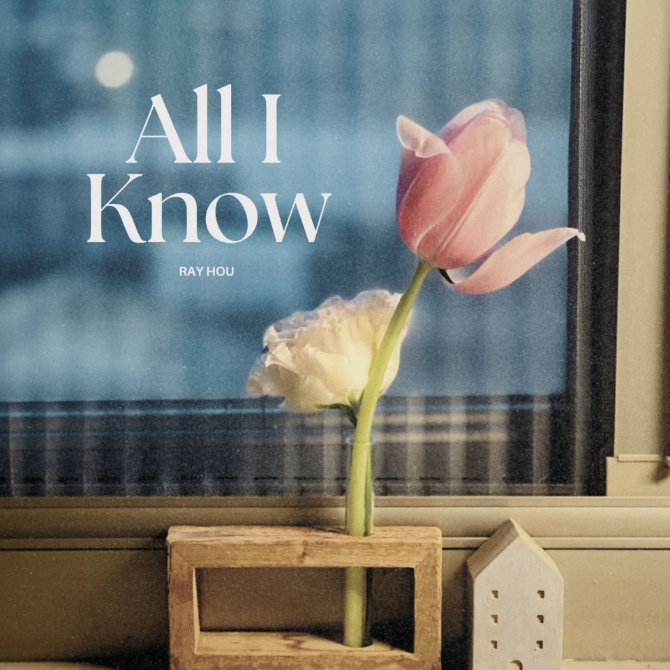 All I Know - Ray Hou | Soundscape 在田發行｜數位發行 & 音樂行銷