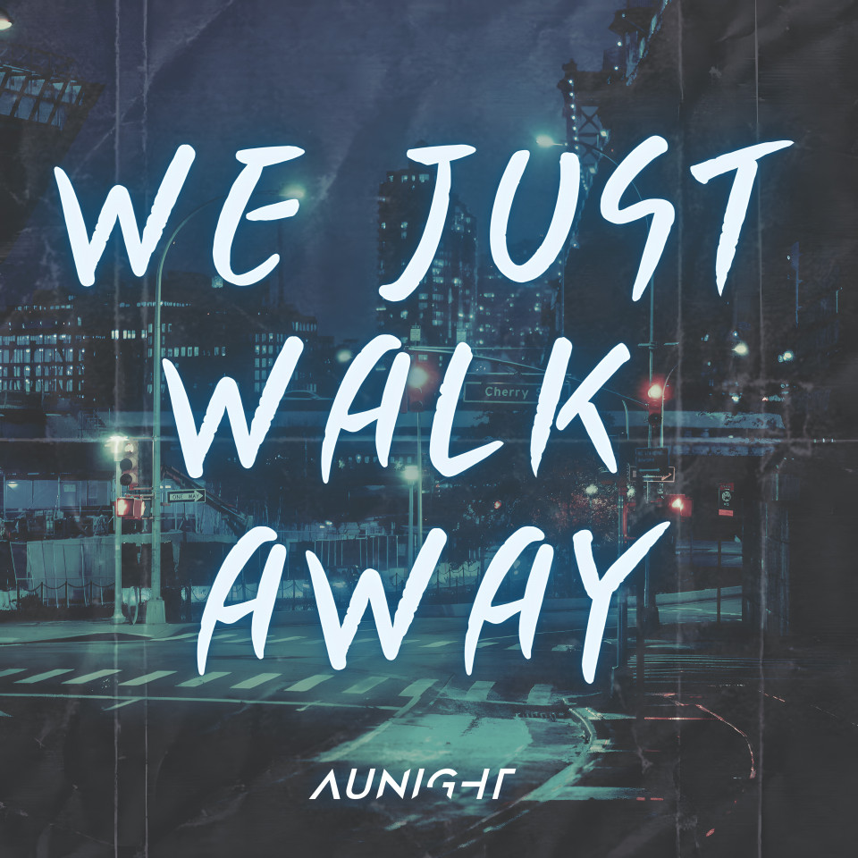 We Just Walk Away - AuNight | Soundscape 在田發行｜數位發行 & 音樂行銷